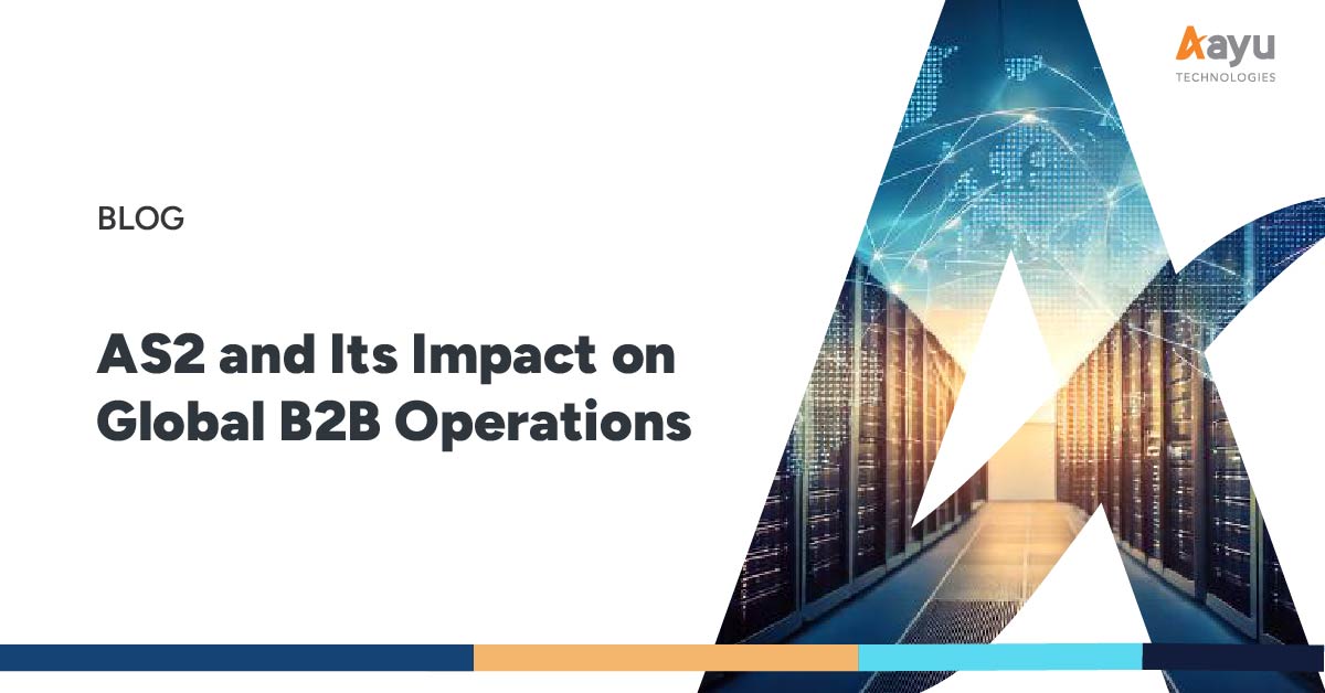 AS2 and its impact on global B2B operations | Aayu Blog