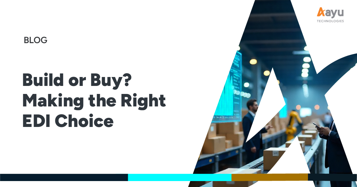 Build or Buy? Making the Right EDI Choice | Aayu Blog
