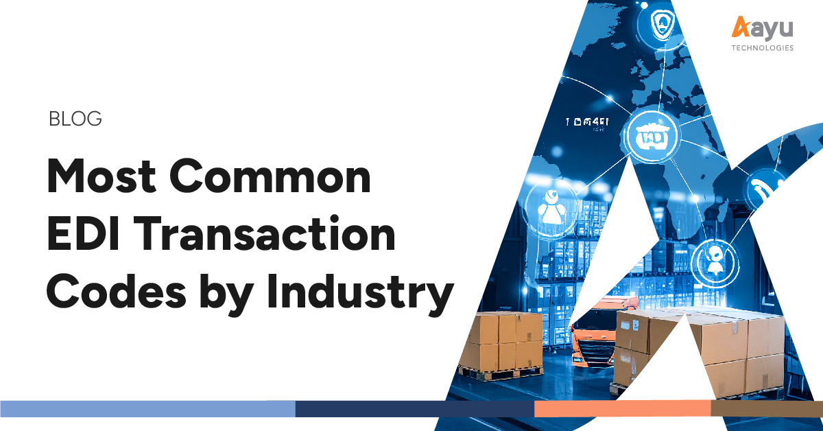 Most Common EDI Transaction Codes by Industry | Aayu Blog