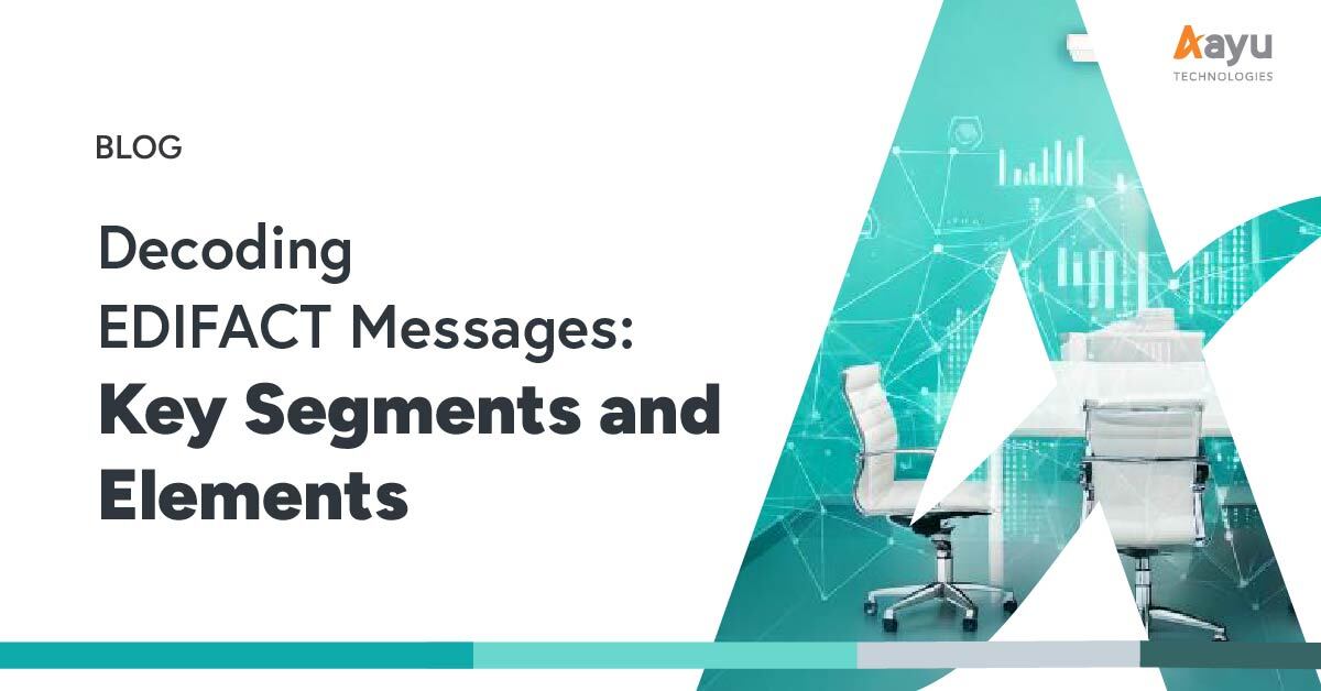 Decoding EDIFACT Messages: Key Segments and Elements | Aayu Blog