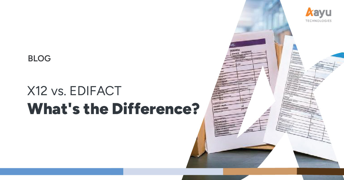 X12 vs. EDIFACT: What is the Difference? | Aayu Blog