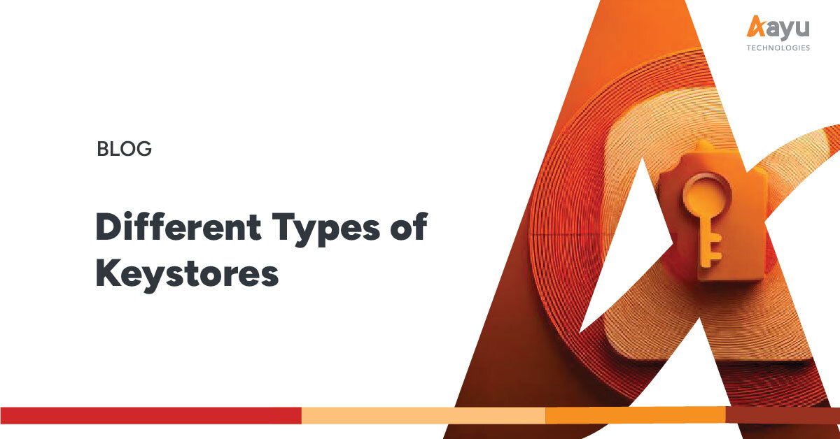 Different Keystore Types for B2B File Transfer | Q4 2025 | Aayu Blog