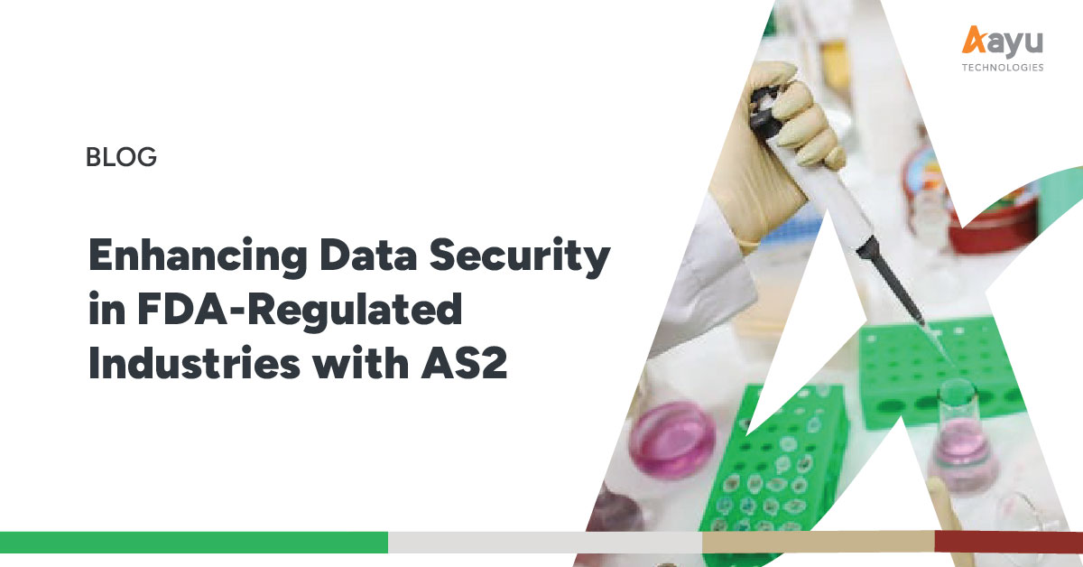 FDA Data Security with AS2 | Aayu Blog