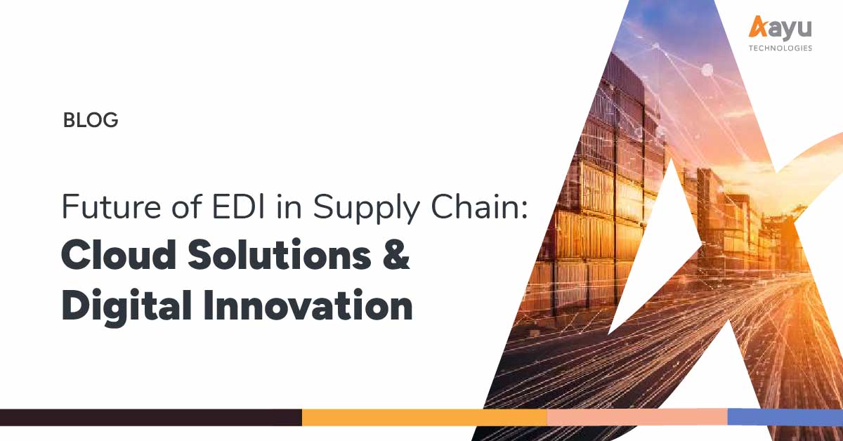 Future of EDI: Cloud & Innovation | Aayu Blog
