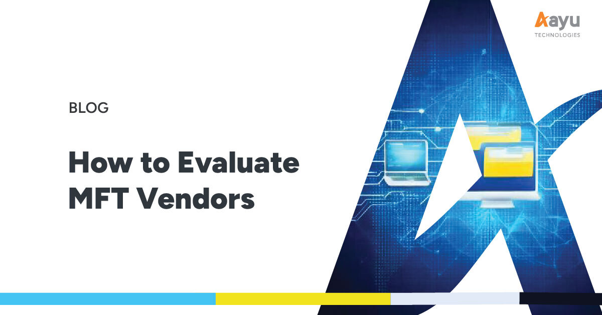 How to Evaluate MFT Vendors | Aayu Blog