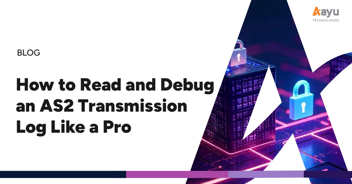 How to Read and Debug an AS2 Transmission Log Like a Pro | Aayu Blog
