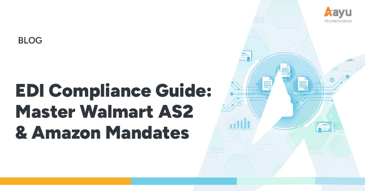 EDI Compliance Guide: Master Walmart AS2 & Amazon Mandates | Aayu Blog