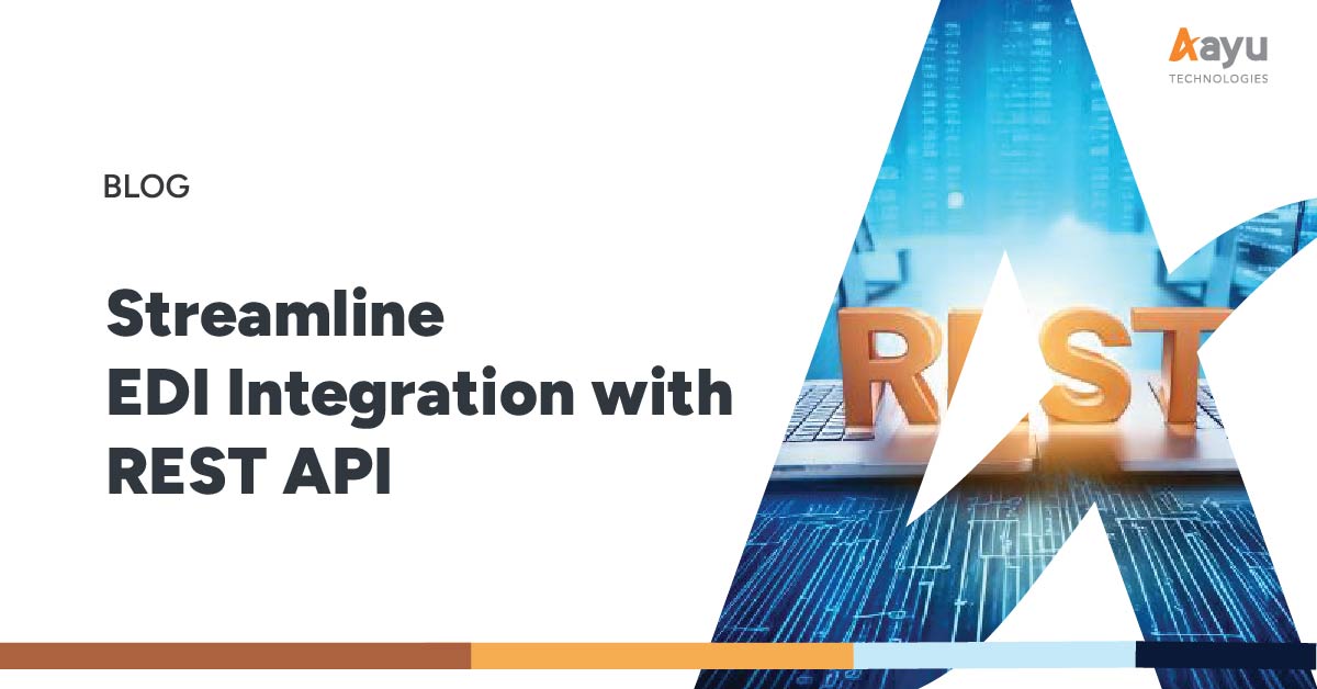 Streamline EDI Integration with REST API | Aayu Blog